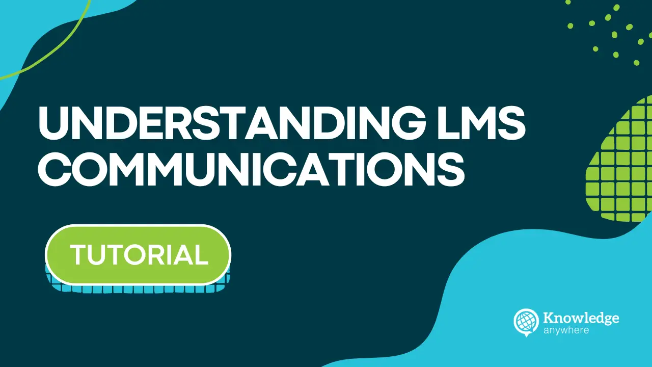 How to Communicate with Your Learners in Knowledge Anywhere's LMS